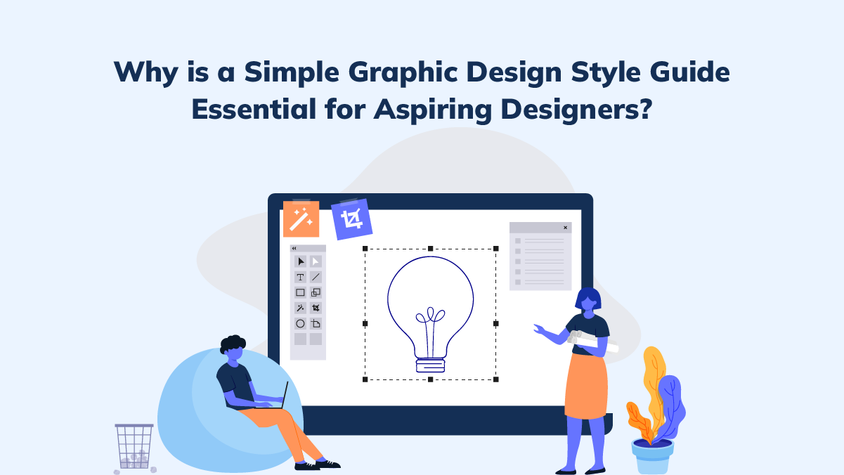 Why is a Graphic Design Style Guide is Essential for Aspiring Designers?