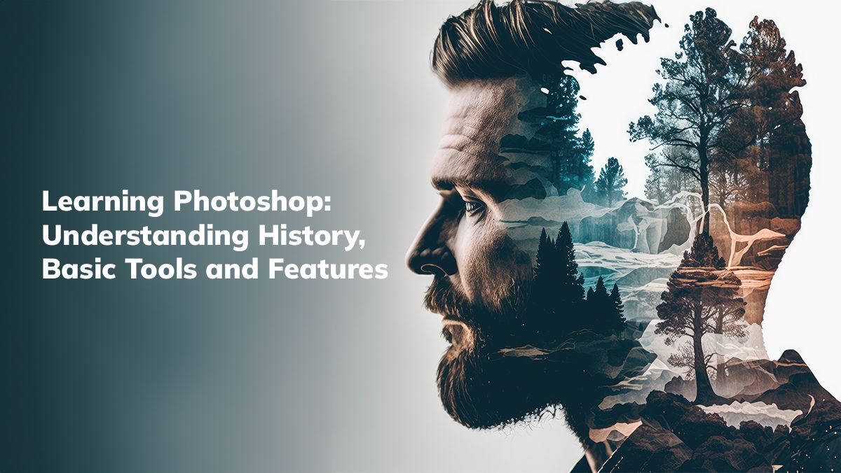 What is Photoshop: History, Basic Tools & Features